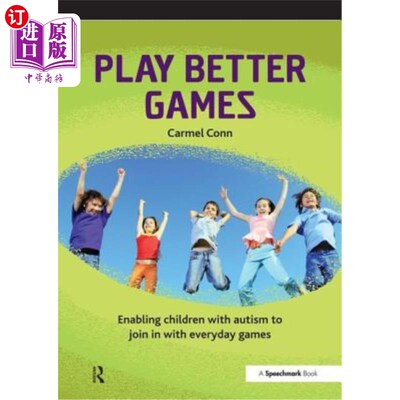 海外直订Play Better Games: Enabling Children with Autism to Join in with Everyday Games 玩更好的游戏:让自闭症儿童加