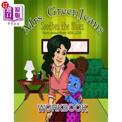 海外直订Mrs. GreenJeans Soothes the Blues: An Adult-Guided Children's Workbook 绿牛仔裤夫人抚慰忧郁:成人引导的儿童