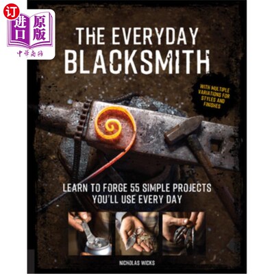 海外直订The Everyday Blacksmith: Learn to Forge 55 Simple Projects You'll Use Every Day, 日常铁匠:学习锻造55个简单