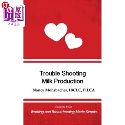 海外直订Trouble Shooting Milk Production: Excerpt from Working and Breastfeeding Made Si 解决牛奶生产的问题:节选自