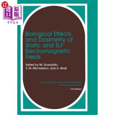 海外直订Biological Effects and Dosimetry of Static and Elf Electromagnetic Fields 静电场和极低频电磁场的生物效应和