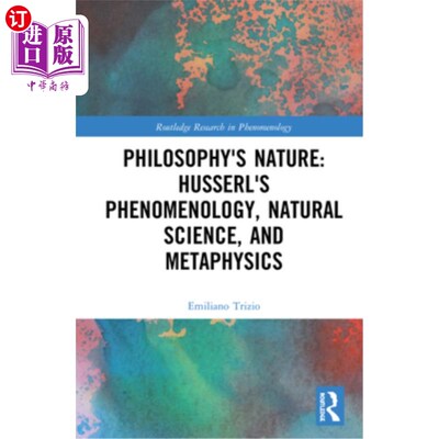 海外直订Philosophy's Nature: Husserl's Phenomenology, Natural Science, and Metaphysics 哲学的本质:胡塞尔的现象学、