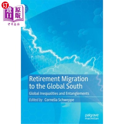 海外直订Retirement Migration to the Global South: Global Inequalities and Entanglements 退休移民到全球南部:全球不平