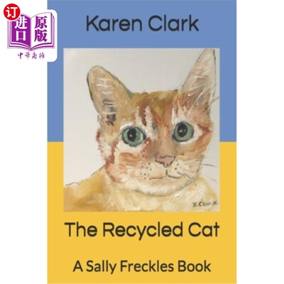 海外直订The Recycled Cat: A Sally Freckles Book 再生猫：莎莉雀斑丛书