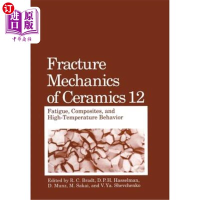 海外直订Fracture Mechanics of Ceramics: Fatigue, Composites, and High-Temperature Behavi 陶瓷断裂力学：疲劳、复合材料和