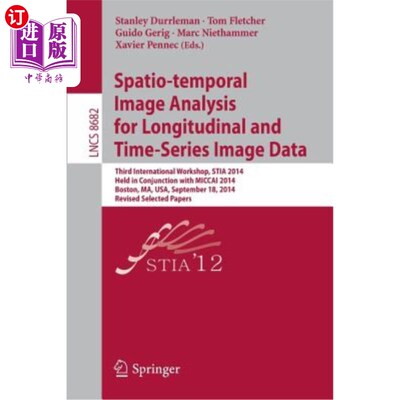 海外直订Spatio-Temporal Image Analysis for Longitudinal and Time-Series Image Data: Thir 纵向和时间序列图像数据的时
