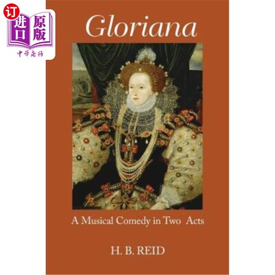 海外直订Gloriana: A Musical Comedy in Two Acts 格洛丽安娜：两幕音乐喜剧