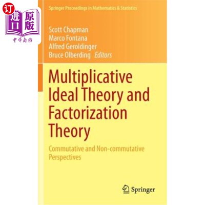海外直订Multiplicative Ideal Theory and Factorization Theory: Commutative and Non-Commut 乘法理想理论与因式分解理论