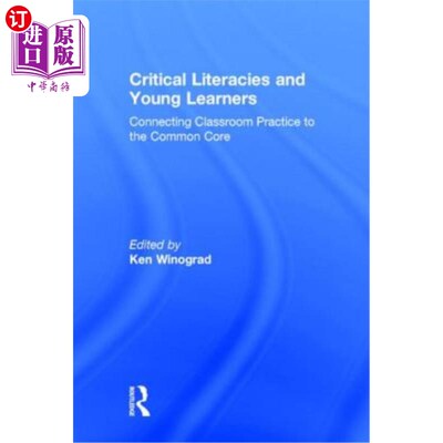 海外直订Critical Literacies and Young Learners: Connecting Classroom Practice to the Com 批判性文学与青年学习者:将