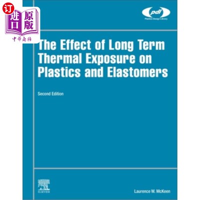海外直订The Effect of Long Term Thermal Exposure on Plastics and Elastomers 长期热暴露对塑料和弹性体的影响