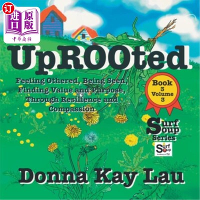 海外直订Uprooted: Feeling Othered, Being Seen, Finding Value and Purpose, Through Resili 连根拔起:感受他人，被关注