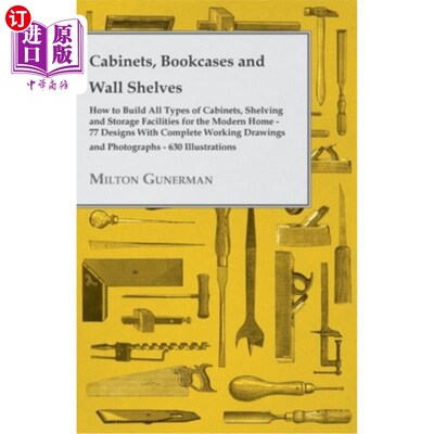 海外直订Cabinets, Bookcases and Wall Shelves - Hot to Build All Types of Cabinets, Shelv 橱柜，书柜和墙架-热建造所