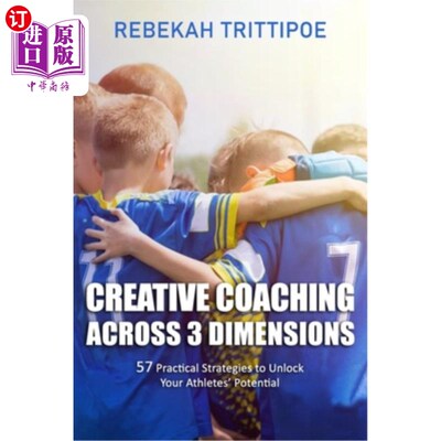 海外直订Creative Coaching Across 3 Dimensions: 57 Practical Strategies to Unlock Your At 跨3个维度的创造性教练:57个