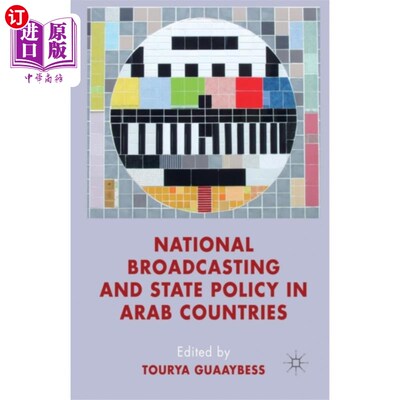 海外直订National Broadcasting and State Policy in Arab C... 阿拉伯国家的国家广播和国家政策