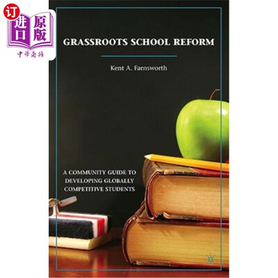 海外直订Grassroots School Reform: A Community Guide to Developing Globally Competitive S 基层学校改革：培养具有全球
