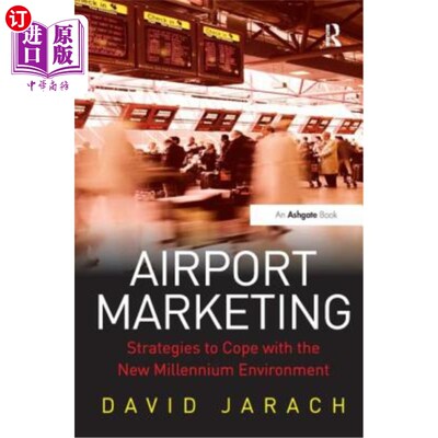 海外直订Airport Marketing: Strategies to Cope with the New Millennium Environment 机场营销:应对新千年环境的策略