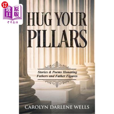 海外直订Hug Your Pillars: Stories and Poems Honoring Fathers and Father Figures 拥抱你的支柱:纪念父亲和父亲人物的故