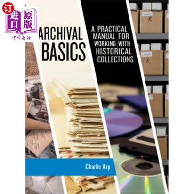 海外直订Archival Basics: A Practical Manual for Working with Historical Collections 档案基础:与历史收藏工作实用手册