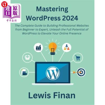 海外直订Mastering WordPress 2024: The Complete Guide to Building Professional Websites f 掌握WordPres