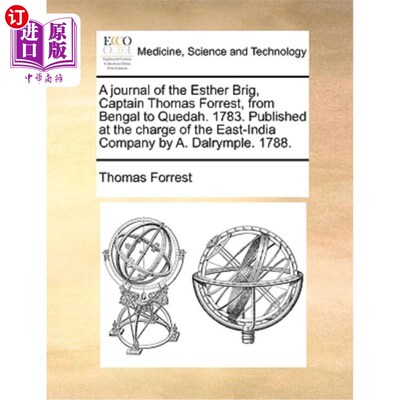 海外直订医药图书A Journal of the Esther Brig, Captain Thomas Forrest, from Bengal to Quedah. 178 托马斯·福雷斯特船