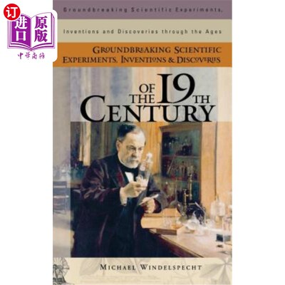 海外直订Groundbreaking Scientific Experiments, Inventions, and Discoveries of the 19th C 19世纪开创性的科学实验、发