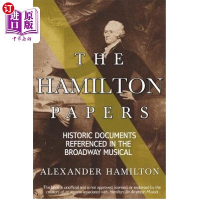 海外直订The Hamilton Papers: Historic Documents Referenced in the Broadway Musical 汉密尔顿文献：百老汇音乐剧中引用