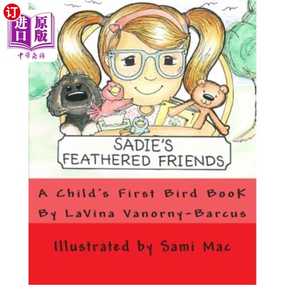 海外直订Sadie's Feathered Friends: A Child's First Bird Book! 赛迪的羽毛朋友：孩子的第一本鸟书！