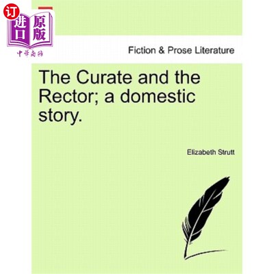 海外直订The Curate and the Rector; A Domestic Story. 副牧师和教区长;一个国内的故事。