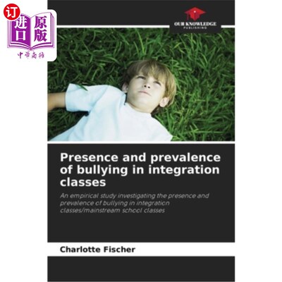 海外直订Presence and prevalence of bullying in integration classes 融合课堂中欺凌的存在和流行