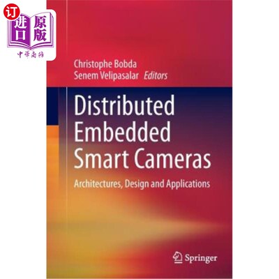 海外直订Distributed Embedded Smart Cameras: Architectures, Design and Applications 分布式嵌入式智能相机:架构、设计