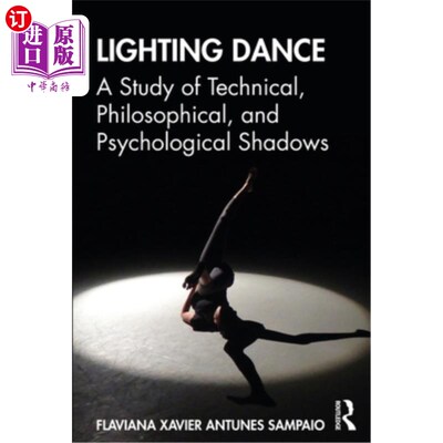 海外直订Lighting Dance: A Study of Technical, Philosophical, and Psychological Shadows 灯光舞蹈:技术、哲学和心理阴