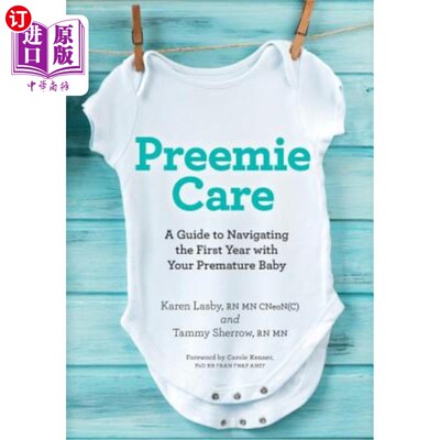 海外直订Preemie Care: A Guide to Navigating the First Year with Your Premature Baby 早产儿护理：早产儿第一年导航指