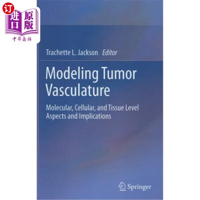 海外直订医药图书Modeling Tumor Vasculature: Molecular, Cellular, and Tissue Level Aspects and Im 肿瘤血管系统建模: