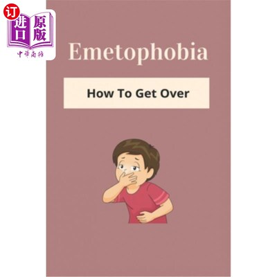 海外直订Emetophobia: How To Get Over: Emetophobia Meaning 如何克服:Emetophobia的意思