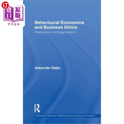 海外直订Behavioural Economics and Business Ethics: Interrelations and Applications 行为经济学和商业伦理学：相互关系