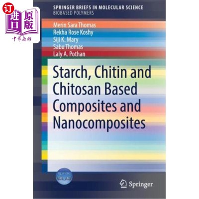 海外直订Starch, Chitin and Chitosan Based Composites and Nanocomposites 淀粉、甲壳素和壳聚糖基复合材料及纳米复合材