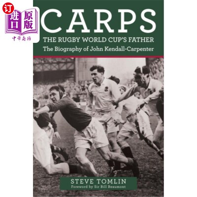 海外直订Carps: The Rugby World Cup's Father: The Biography of John Kendall-Carpenter 《鲤鱼:橄榄球世界杯之父:约翰·