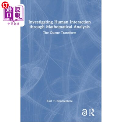海外直订Investigating Human Interaction Through Mathematical Analysis: The Queue Transfo 通过数学分析研究人类互动:
