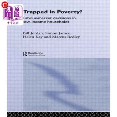 海外直订Trapped in Poverty?: Labour-Market Decisions in Low-Income Households 陷入贫困？