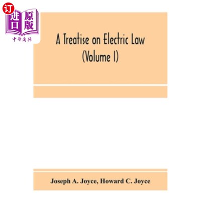 海外直订A treatise on electric law, comprising the law governing all electric corporatio 一篇关于电力法的论文，包括