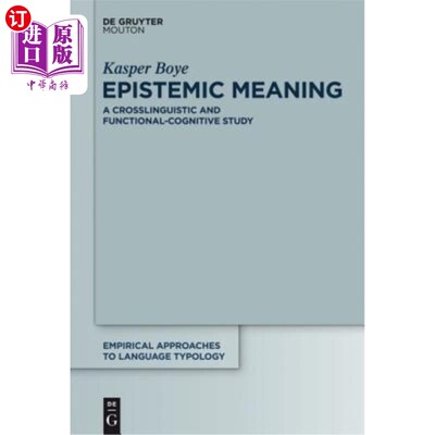 海外直订Epistemic Meaning: A Crosslinguistic and Functional-Cognitive Study 认知意义:跨语言与功能认知研究
