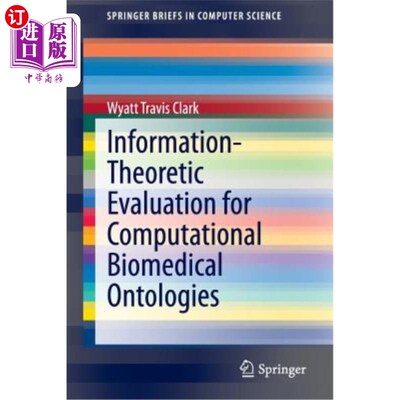 海外直订Information-Theoretic Evaluation for Computational Biomedical Ontologies 计算生物医学本体的信息论评价