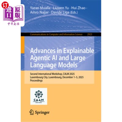 海外直订Advances in Explainable Agentic AI and Large Language Models.: Second Internatio 可解释人工智能和大型语言模