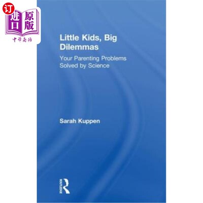 海外直订Little Kids, Big Dilemmas: Your Parenting Problems Solved by Science 小孩子，大困境:你的育儿问题由科学解决
