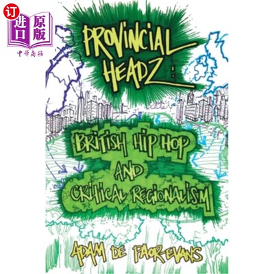 海外直订Provincial Headz: British Hip Hop and Critical Regionalism 省级中心：英国嘻哈与批判性地区主义