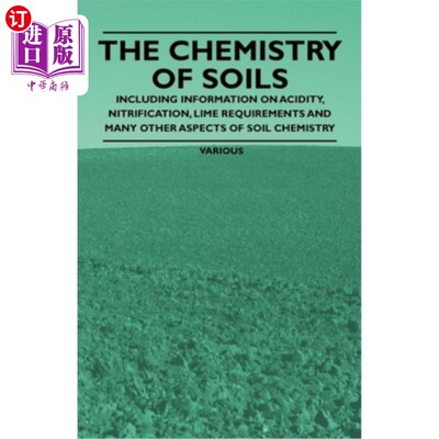 海外直订The Chemistry of Soils - Including Information on Acidity, Nitrification, Lime R 土壤化学-包括酸度，硝化作