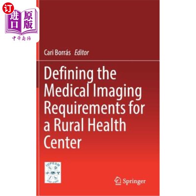 海外直订Defining the Medical Imaging Requirements for a Rural Health Center 定义农村卫生中心的医疗成像要求