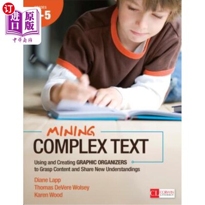 海外直订Mining Complex Text, Grades 2-5: Using and Creating Graphic Organizers to Grasp  挖掘复杂文本，2-5年级:使用
