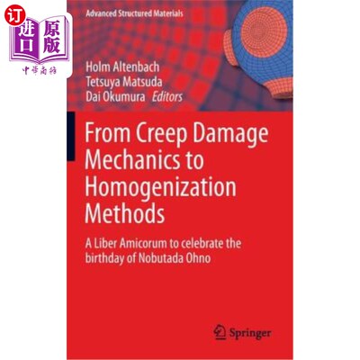 海外直订From Creep Damage Mechanics to Homogenization Methods: A Liber Amicorum to Celeb 从蠕变损伤力学到均匀化方法
