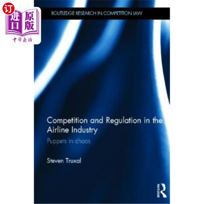 海外直订Competition and Regulation in the Airline Industry: Puppets in Chaos 航空业的竞争与监管：混乱中的木偶